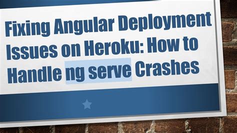 Fixing Angular Deployment Issues On Heroku How To Handle Ng Serve Crashes Youtube