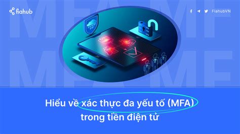 Hiểu Về Xác Thực đa Yếu Tố Mfa Trong Tiền điện Tử Fiahub