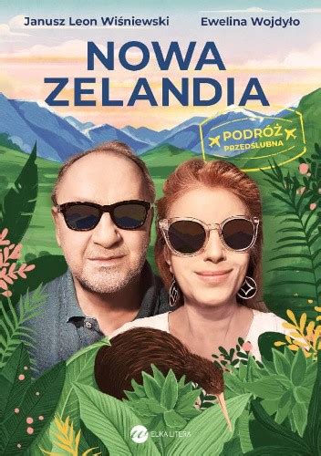 Nowa Zelandia Podróż Przedślubna Janusz Leon Wiśniewski Ewelina Wojdyło Książka W