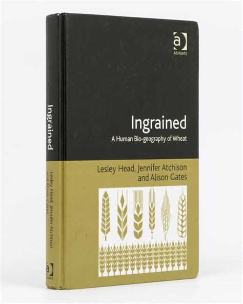 Ingrained A Human Bio Geography Of Wheat Lesley Head Jennifer
