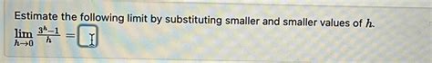 Solved Estimate The Following Limit By Substituting Smaller