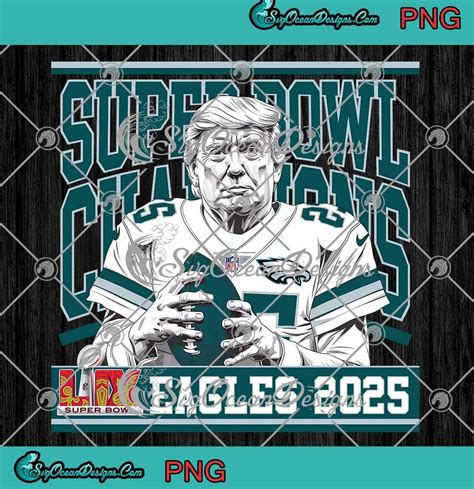 Trump Philadelphia Eagles 2025 Png Super Bowl Lix Champions Png