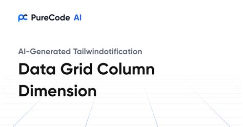Build Great Tailwindotification Data Grid Column Dimension Components