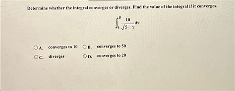 Solved Determine Whether The Integral Converges Or Diverges