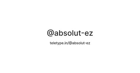 Absolut Ez — Teletype
