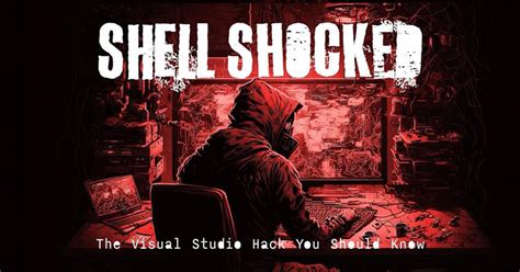Shell Shocked The Visual Studio Hack You Should Know