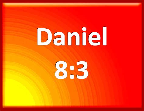 Daniel 8 3 Then I Lifted Up My Eyes And Saw And Behold There Stood Before The River A Ram