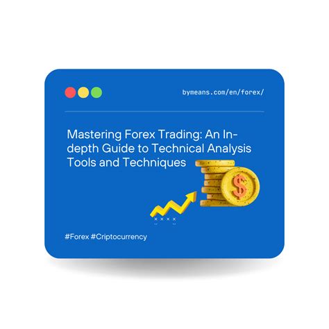 Mastering Forex Trading An In Depth Guide To Technical Analysis Tools And Techniques Bymeans