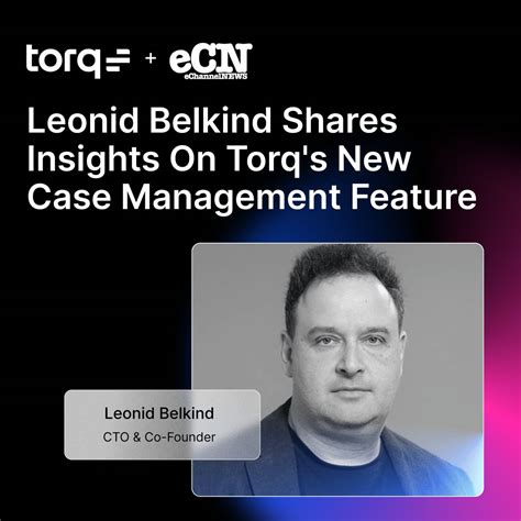 Torq On Linkedin Torq Introduces New Case Management Feature