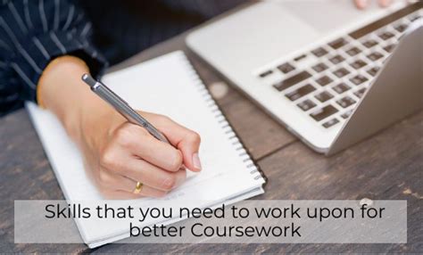 Skills That You Need To Work Upon For Better Coursework