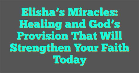 Elishas Miracles Healing And Gods Provision That Will Strengthen