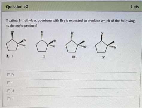 Solved Question 50 1 Pts Treating 1 Methylcyclopentene With