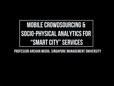 Free Video Mobile Crowdsourcing And Socio Physical Analytics For Smart City Services From Alan