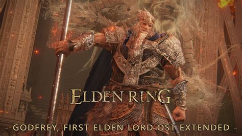 Godfrey First Elden Lord Ost Extended Elden Ring Extended Soundtrack