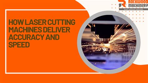 Laser Cutting Machines Deliver Accuracy And Speed