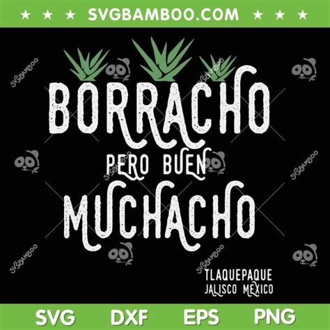Borracho Pero Buen Muchacho Mexico Saying Svg Png