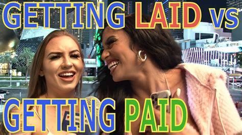 Getting Laid Vs Getting Paid Rules Of Modern Dating And Understanding