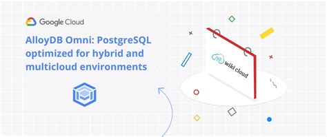 Alloydb Omni Postgresql Optimized For Hybrid And Multicloud