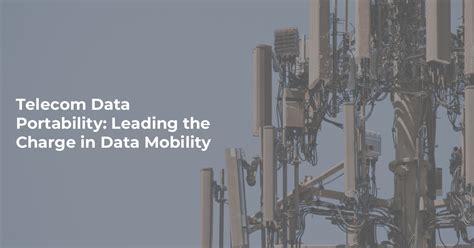 Telecom Data Portability Leading The Charge In Data Mobility