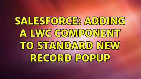 Salesforce Adding A Lwc Component To Standard New Record Popup Youtube