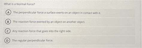Solved What Is A Normal Forcethe Perpendicular Force A