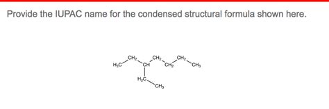 [Solved]: Provide the IUPAC name for the condensed structu
