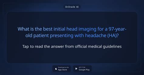 What Is The Best Initial Head Imaging For A 97 Year Old Patient