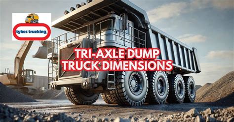 The Ultimate Guide To Tri Axle Dump Truck Hauling Capacity Rates And