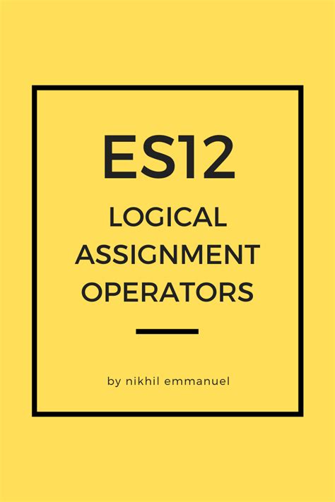 Es12 Logical Assignment Operators Codetuzzone Nikhil Emmanuel