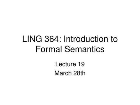 Ppt Ling 364 Introduction To Formal Semantics Powerpoint