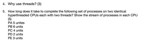 Solved 4 Why Use Threads 3 5 How Long Does It Take To