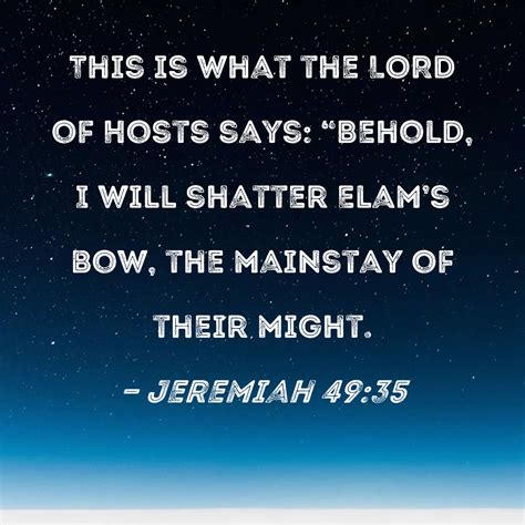 Jeremiah 4935 This Is What The Lord Of Hosts Says Behold I Will