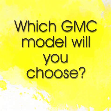 There Are A Ton Of Gmc Models To Choose From Which Will You Choose