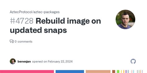 rebuild image on updated snaps · issue 4728 · aztecprotocol aztec