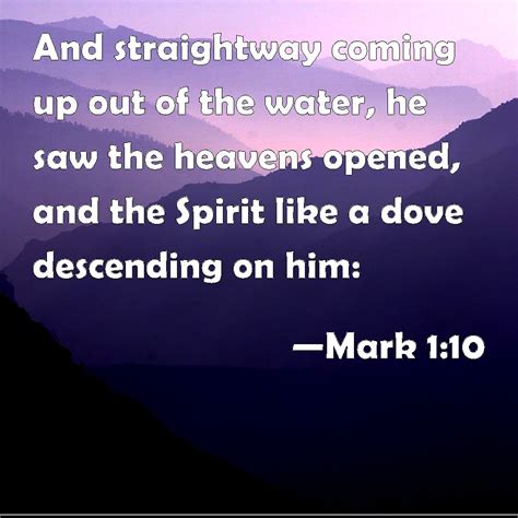 Mark 1 10 And Straightway Coming Up Out Of The Water He Saw The Heavens Opened And The Spirit