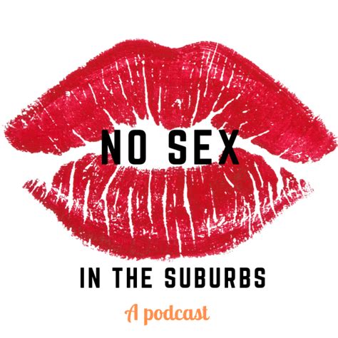 No Sex In The Suburbs Podcast Listen To Podcasts On Demand Free Tunein
