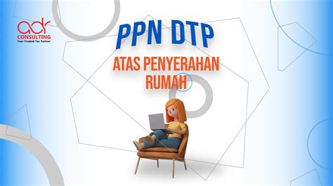 Ppn Dtp Atas Penyerahan Rumah Adr Consulting