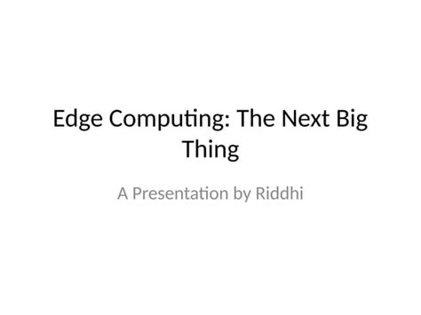 Edgecomputingpresentationpptx Is Here Pptx