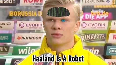 Erling Haaland Is A Robot Youtube