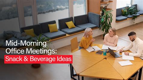 Office Meeting Snacks And Beverages Mid Morning Ideas