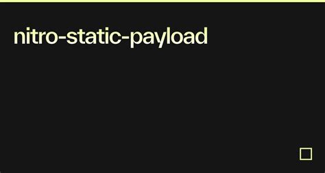 Nitro Static Payload Codesandbox