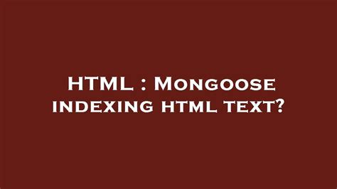 Html Mongoose Indexing Html Text Youtube