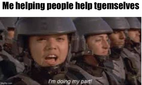 Im Doing My Part Imgflip