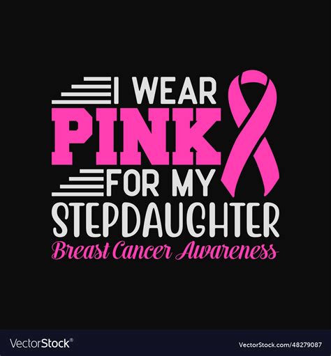I Wear Pink For My Stepdaughter Shirt Breast Canc Vector Image