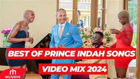 Best Of Prince Indah Songs Video Mix 2024 Prince Indah New Songs Mix By Dj Bushmeat Rh Exclusive