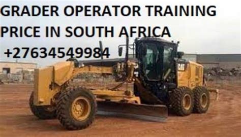 Grader Operator Training Price In South Africa 27634549984 In Durban