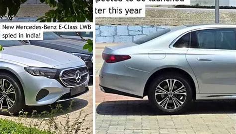 New Mercedes Benz E Class Lwb Spied In India Ahead Of Launch