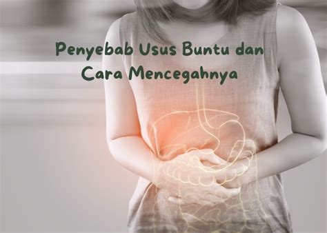 Apa Saja Penyebab Penyakit Usus Buntu Dan Bagaimana Cara Mencegahnya