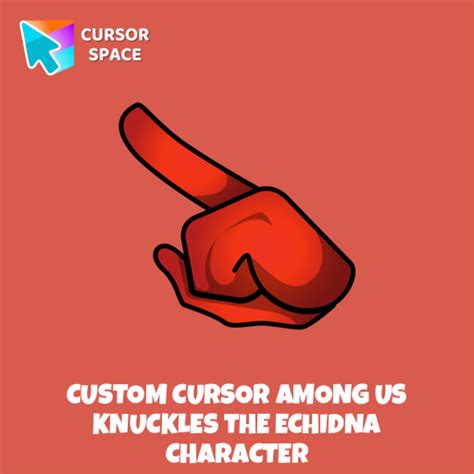 Custom Cursor Custom Cursor Among Us Knuckles The Echidna Character Cursor Space