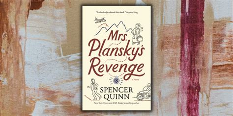 Inspiration And Mrs Planskys Revenge By Spencer Quinn Tor Forge Blog